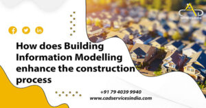 How does Building Information Modelling Enhance the Construction ...