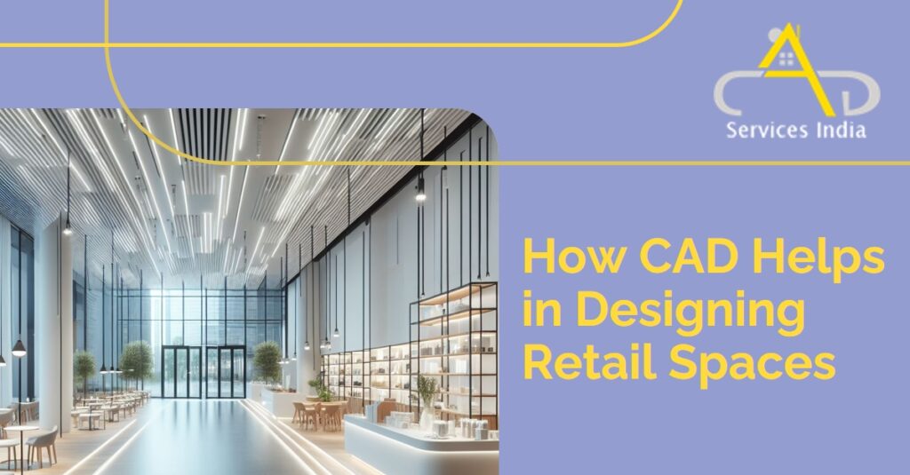 How CAD Helps in Designing Retail Spaces