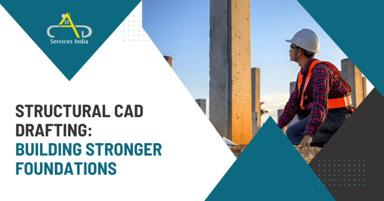 Structural CAD Drafting: Building Stronger Foundations